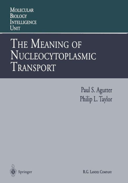 The Meaning of Nucleocytoplasmic Transport by Paul S. Agutter, Philip L ...