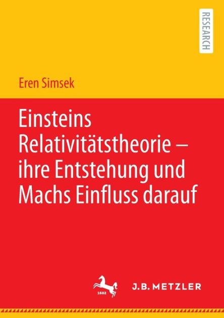 Einsteins Relativitätstheorie - ihre Entstehung und Machs Einfluss ...