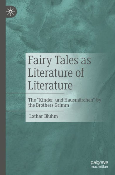 Fairy Tales as Literature of Literature: The "Kinder- und Hausmï¿½rchen ...