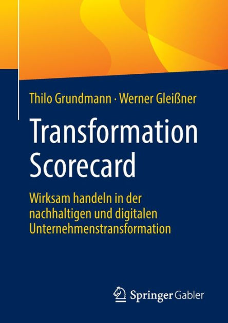Transformation Scorecard: Wirksam handeln in der nachhaltigen und ...