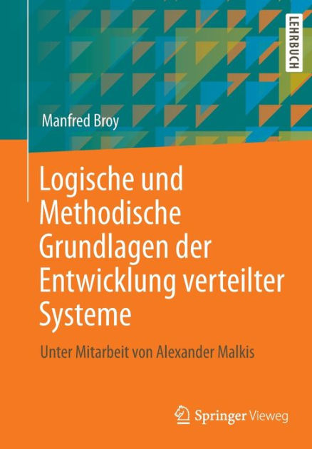 Logische und Methodische Grundlagen der Entwicklung verteilter Systeme ...