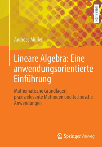 Lineare Algebra: Eine anwendungsorientierte Einführung: Mathematische ...