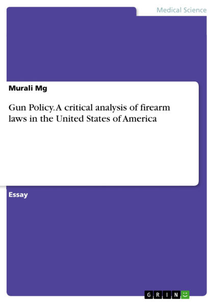 Gun Policy. A critical analysis of firearm laws in the United States of ...