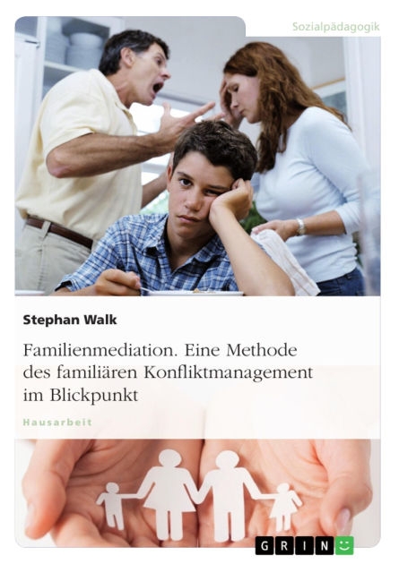 Familienmediation. Eine Methode des familiären Konfliktmanagement im ...