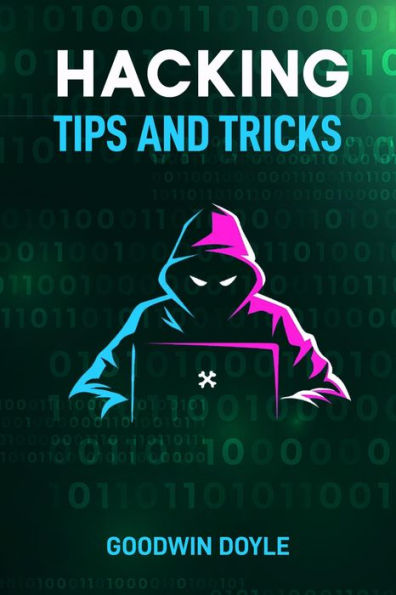 HACKING TIPS AND TRICKS: The Art and Science of Cybersecurity and ...