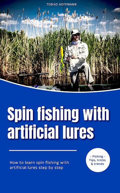 Spin fishing with artificial lures: How to learn spin fishing with ...