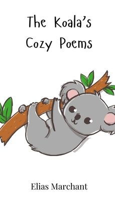 The Koala's Cozy Poems by Elias Marchant, Paperback | Barnes & Noble®