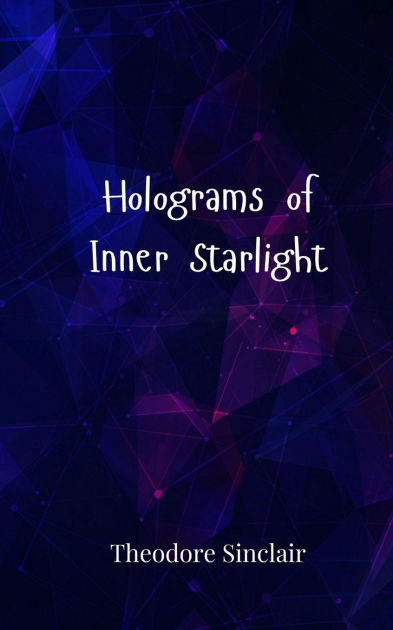 Holograms of Inner Starlight by Theodore Sinclair, Paperback | Barnes ...
