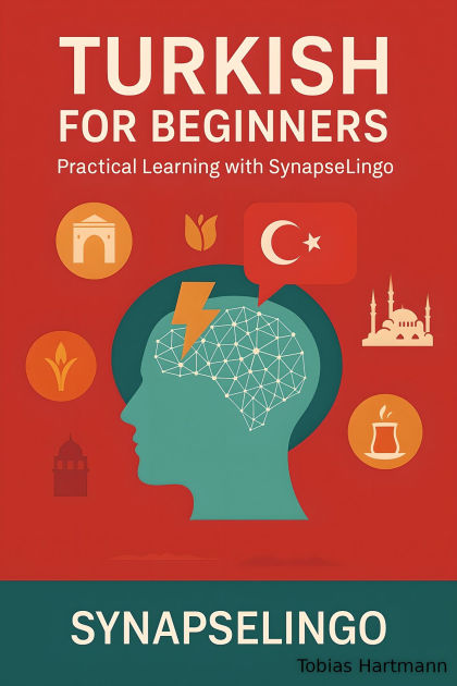 Turkish for Beginners: Practical Learning with SynapseLingo by Tobias ...