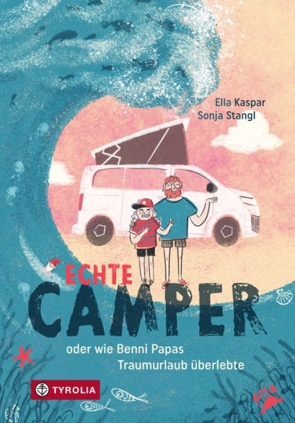 Echte Camper: Oder wie Benni Papas Traumurlaub überlebte by Ella Kaspar, Sonja Stangl | eBook ...
