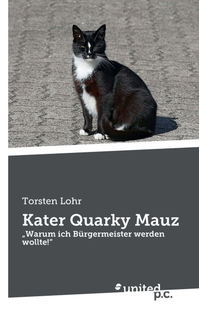 Kater Quarky Mauz: "Warum ich Bï¿½rgermeister werden wollte!" by ...
