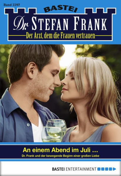 Dr. Stefan Frank 2297: An einem Abend im Juli by Stefan Frank | eBook ...