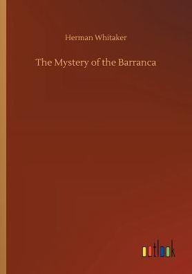 The Mystery of the Barranca by Herman Whitaker, Paperback | Barnes & Noble®