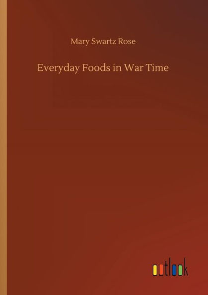 Everyday Foods in War Time by Mary Swartz Rose, Paperback | Barnes & Noble®