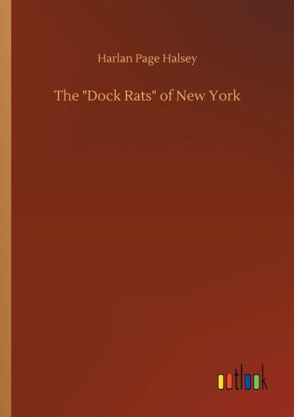 The "Dock Rats" of New York by Harlan Page Halsey, Paperback | Barnes ...