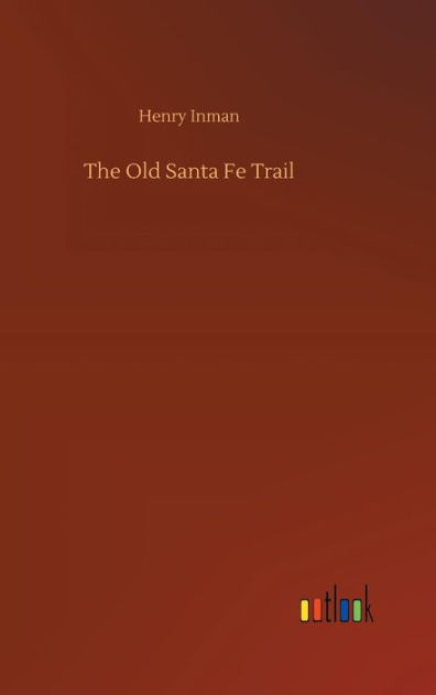 The Old Santa Fe Trail by Henry Inman, Paperback | Barnes & Noble®