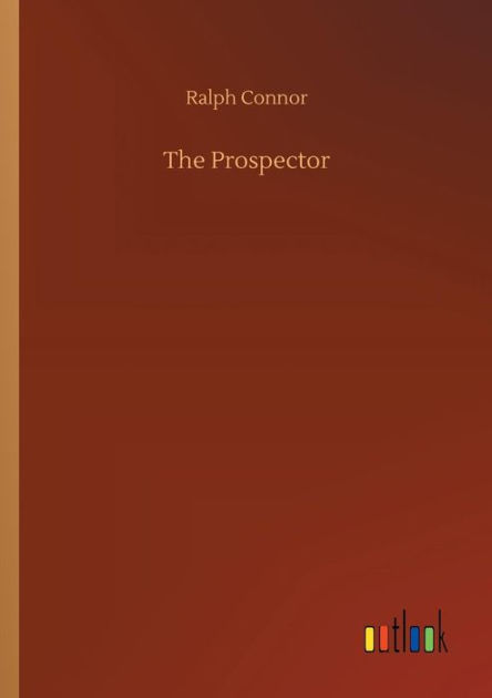 The Prospector by Ralph Connor, Paperback | Barnes & Noble®