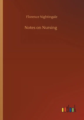 Notes on Nursing by Florence Nightingale, Paperback | Barnes & Noble®