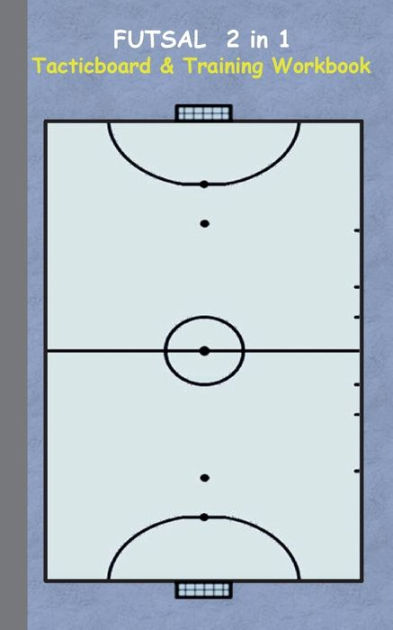 Futsal 2 in 1 Tacticboard and Training Workbook: Tactics/strategies ...