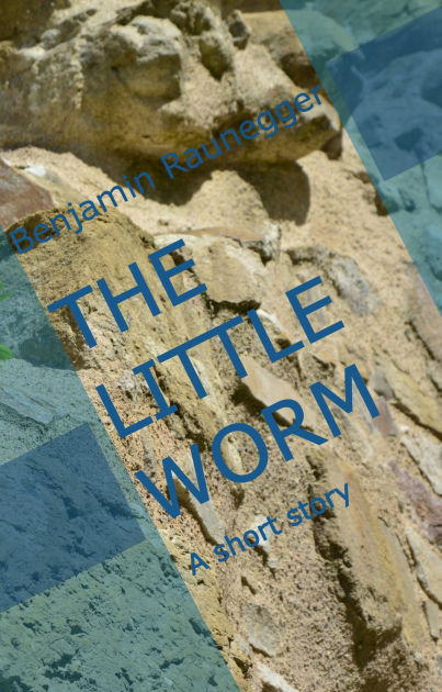 The little worm: a short story by Benjamin Raunegger | eBook | Barnes ...