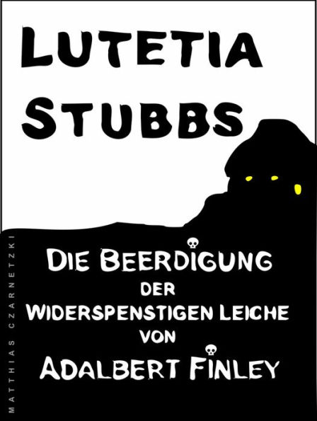 Lutetia Stubbs - Die Beerdigung der widerspenstigen Leiche von Adalbert ...
