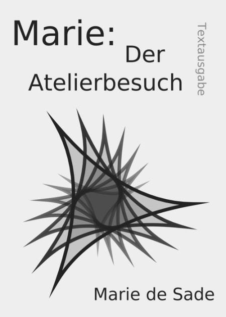 Marie: Der Atelierbesuch: Textausgabe by Marie de Sade | eBook | Barnes ...