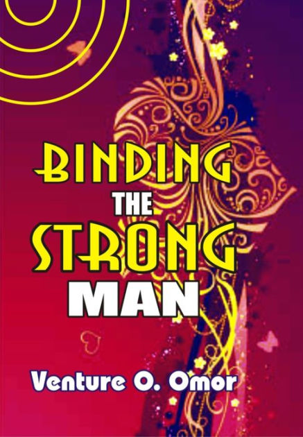 Binding The Strong Man by Venture Omor | eBook | Barnes & Noble®