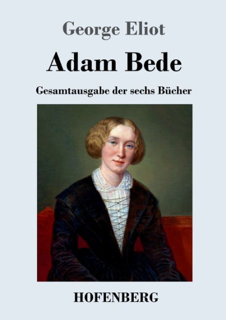 Adam Bede: Gesamtausgabe der sechs Bücher by George Eliot, Paperback ...