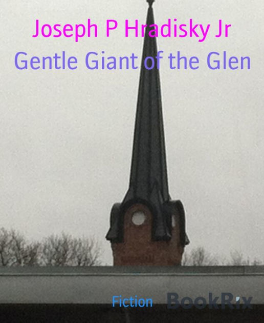 Gentle Giant of the Glen by Joseph P Hradisky Jr | eBook | Barnes & Noble®
