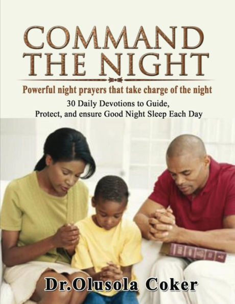 Command the Night Powerful night prayers that take charge of the night ...
