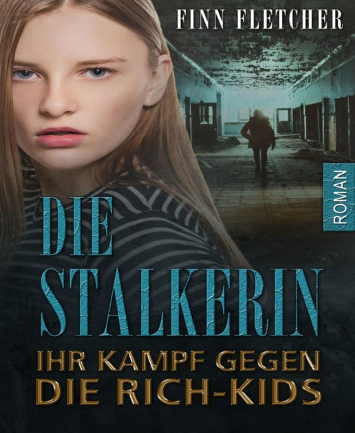 Die Stalkerin - ihr Kampf gegen die Rich-Kids by Finn Fletcher | eBook ...