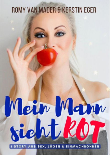 Mein Mann sieht ROT: 1 Story aus SEX, LÜGEN & EINMACHBOHNEN by Romy van ...