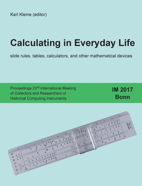 Calculating in Everyday Life: slide rules, tables, calculators and ...