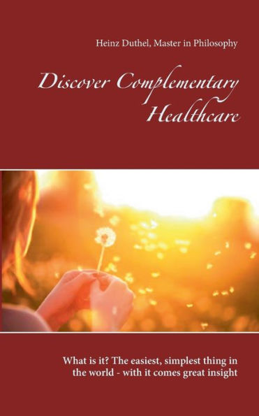 Discover Complementary Healthcare: What is it? The easiest, simplest thing in the world - with ...