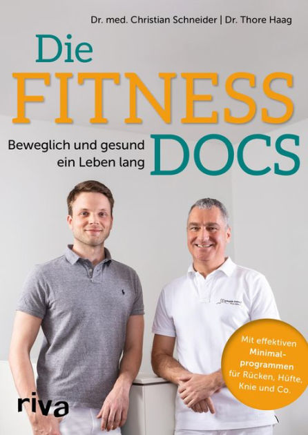 Die Fitness-Docs: Beweglich und gesund ein Leben lang. Mit effektiven ...