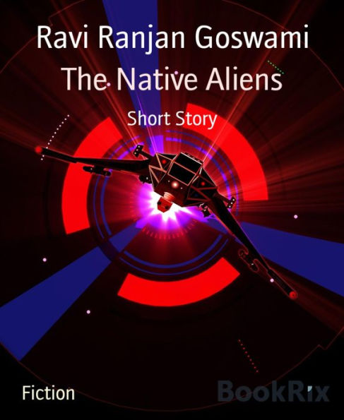 The Native Aliens: Short Story by Ravi Ranjan Goswami | eBook | Barnes ...