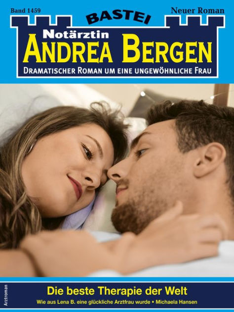 Notärztin Andrea Bergen 1459: Die beste Therapie der Welt by Michaela ...