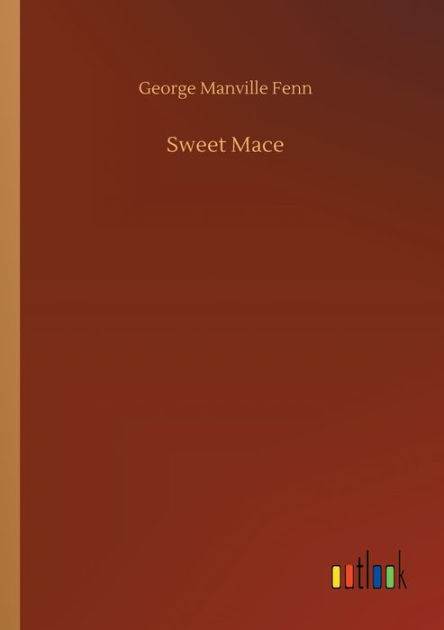 Sweet Mace by George Manville Fenn, Paperback | Barnes & Noble®