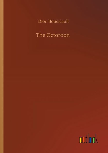 The Octoroon by Dion Boucicault, Paperback | Barnes & Noble®