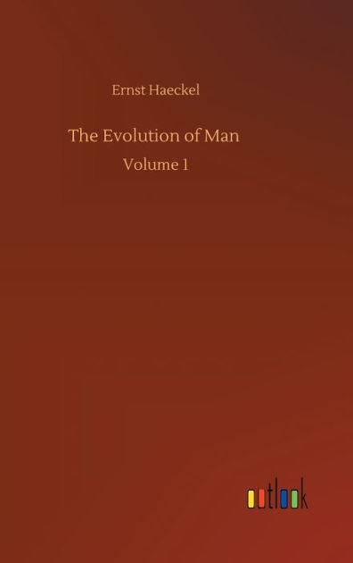 The Evolution of Man: Volume 1 by Ernst Haeckel, Paperback | Barnes ...
