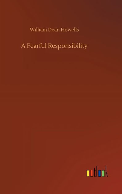 A Fearful Responsibility by William Dean Howells, Paperback | Barnes ...
