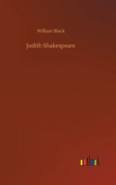 Judith Shakespeare: A romance by William Black, Paperback | Barnes & Noble®
