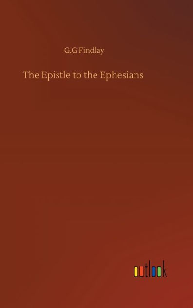 The Epistle to the Ephesians by George Gillanders Findlay, Paperback ...