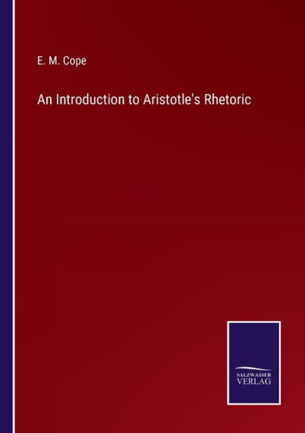 An Introduction to Aristotle's Rhetoric by E. M. Cope, Paperback ...