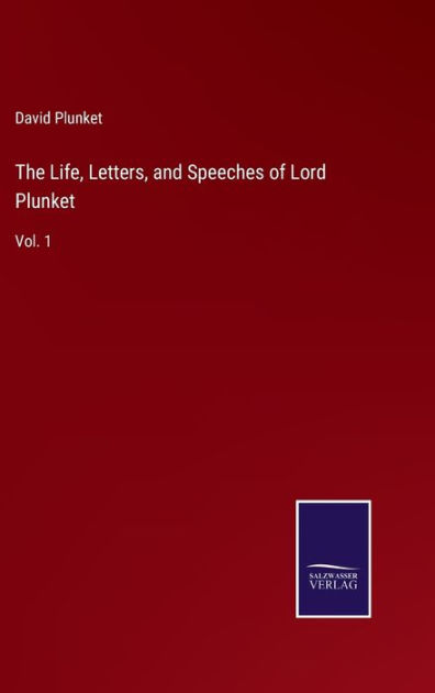 The Life, Letters, and Speeches of Lord Plunket: Vol. 1 by David ...