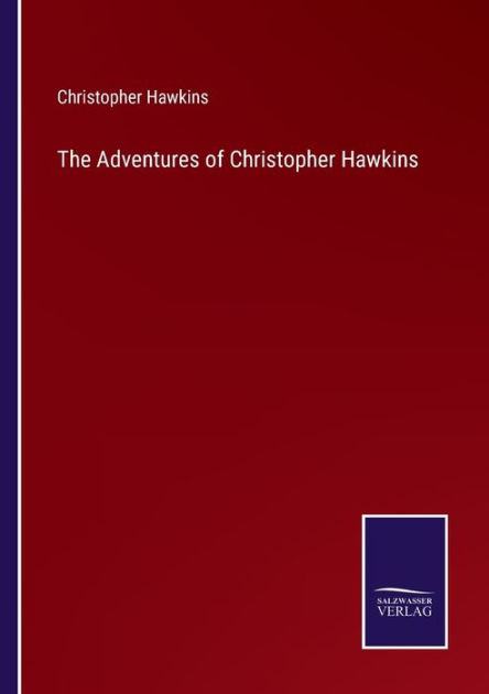 The Adventures of Christopher Hawkins by Christopher Hawkins, Paperback ...