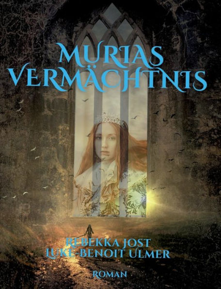 Murias Vermächtnis: Roman by Rebekka Jost, Luke-Benoit Ulmer, Paperback ...