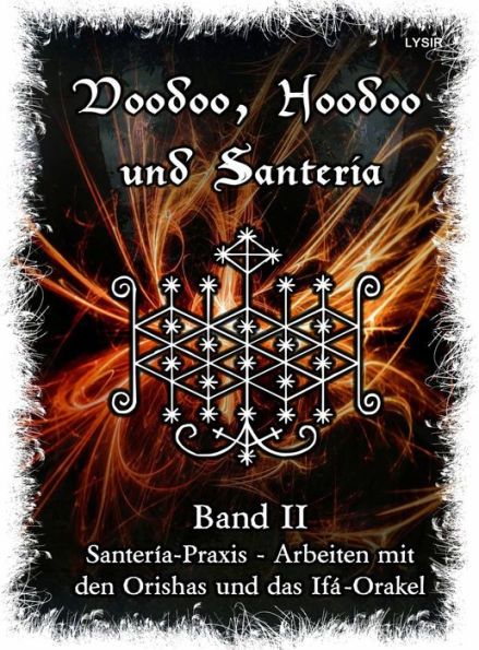 Voodoo, Hoodoo & Santería - Band 2 Santería-Praxis - Arbeiten mit den ...