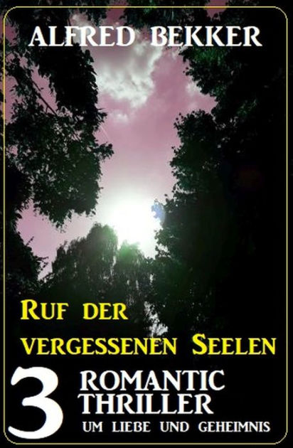 Ruf der vergessenen Seelen: 3 Romantic Thriller um Liebe und Geheimnis ...