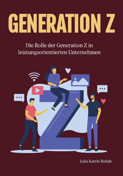 Generation Z: Die Rolle der Generation Z in leistungsorientierten ...